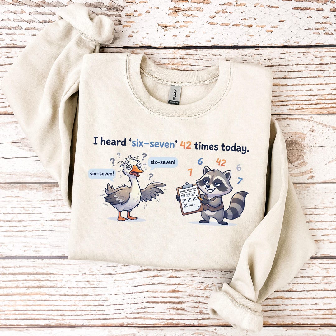 Funny Heard Six Seven 42 Times Today Sweatshirt, Teacher Shirt, Silly ...
