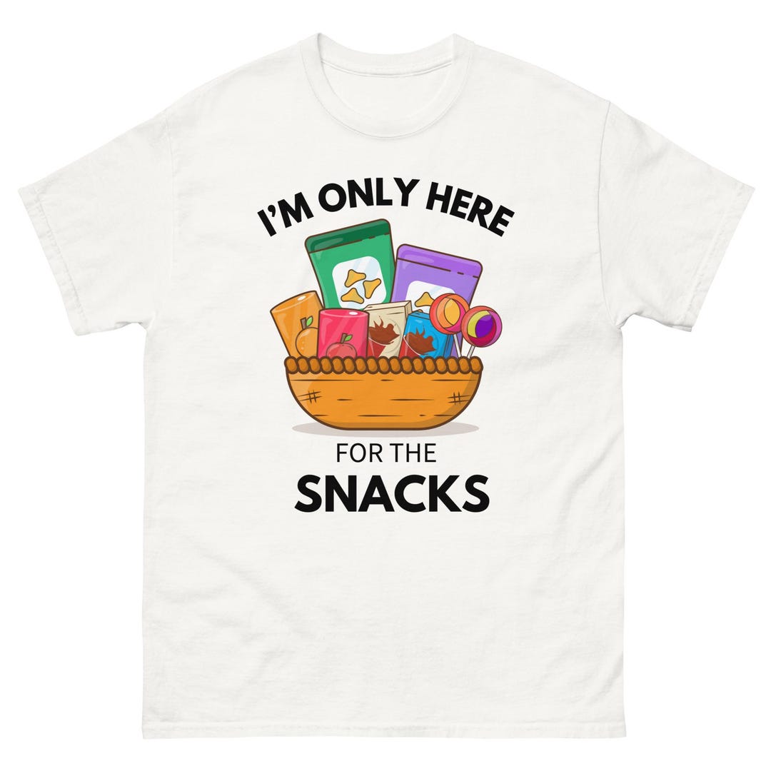 I'm Only Here for the Snacks Shirt, Funny Womens Shirt, Funny Mens ...
