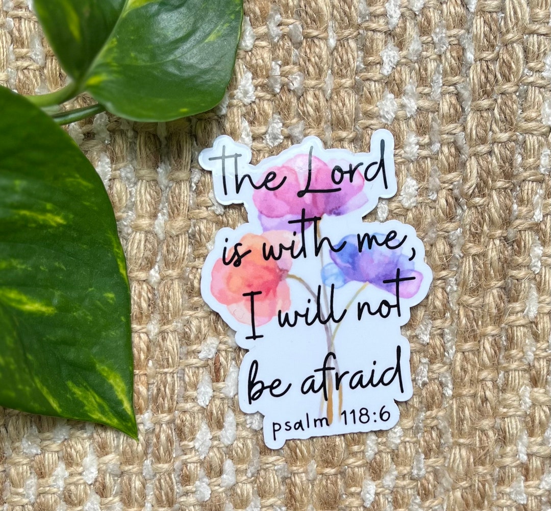 Psalm 118:6 the Lord is With Me, I Will Not Be Afraid Sticker - Etsy
