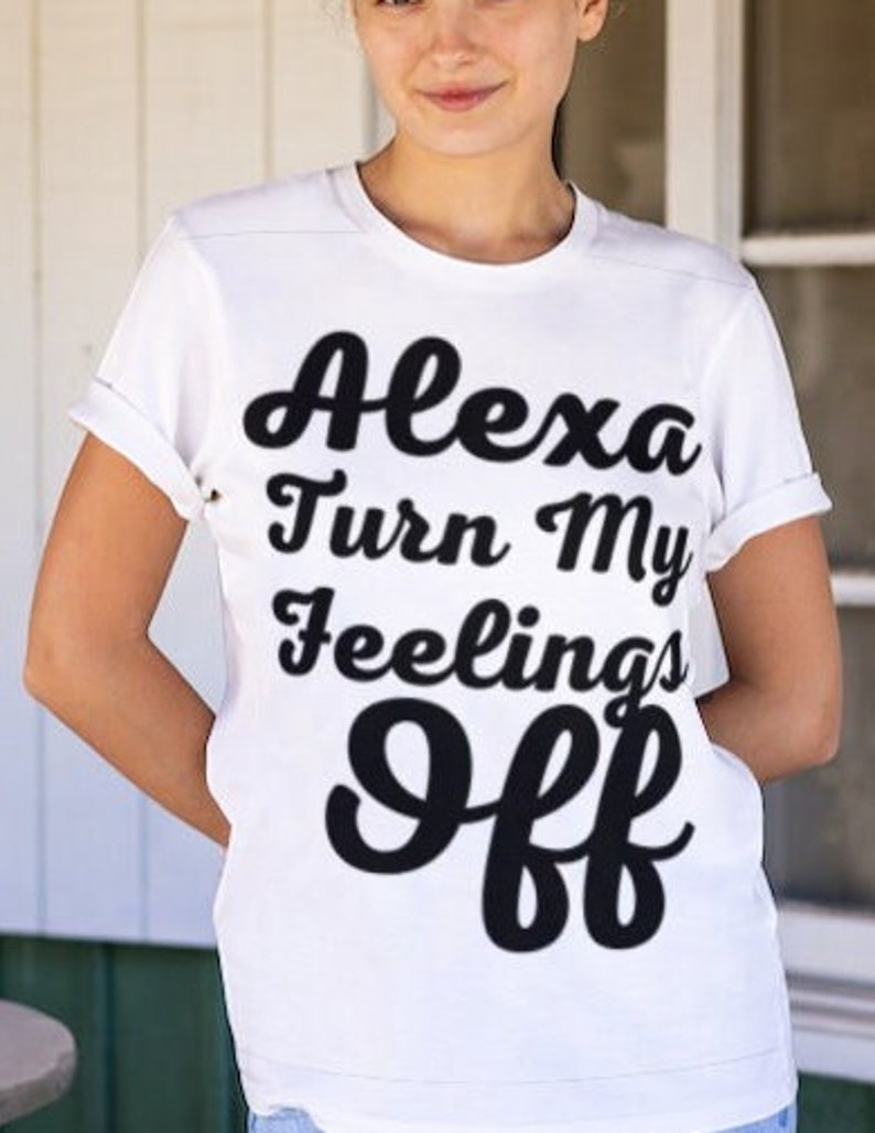 Alexa Turn My Feelings Off-png-svg-digital Download - Etsy