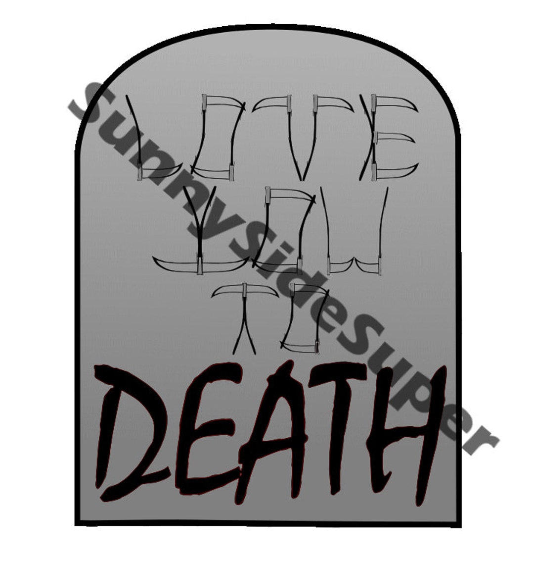 Love You to DEATH SVG/ PNG - Etsy
