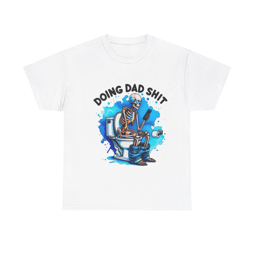 Doing Dad Stuff Skeleton Skull Poop Toilet Latrine Cellphone Joke Dark ...