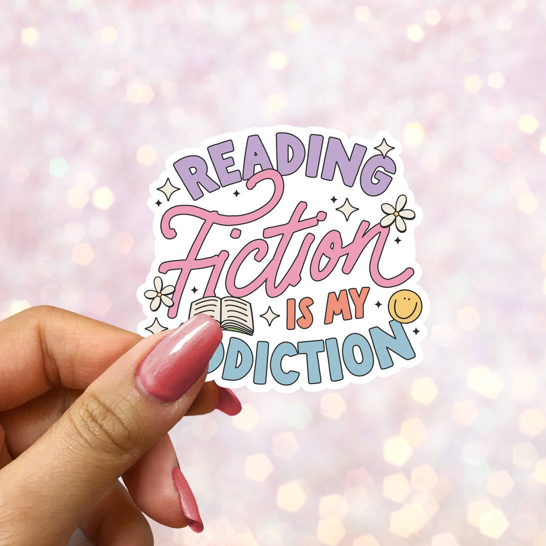 Reading Fiction is My Addiction Sticker | Bookish Sticker | Book Lover ...