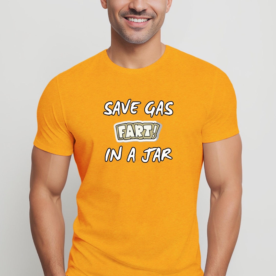 Save Gas, Fart in a Jar the Eco-friendly Farter's Tee - Etsy