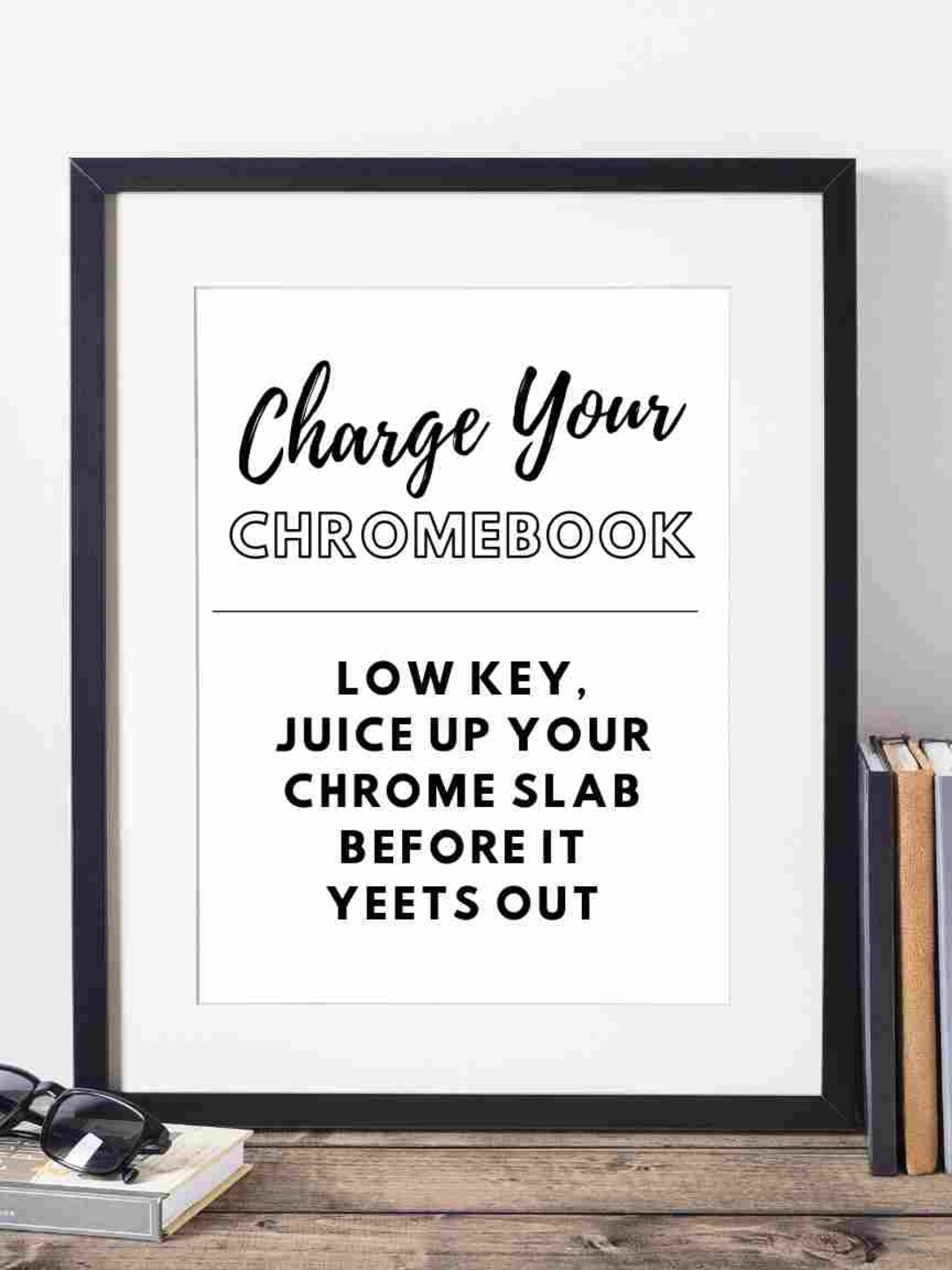 Funny Classroom Poster Charge Chromebook Back to School Classroom Funny ...