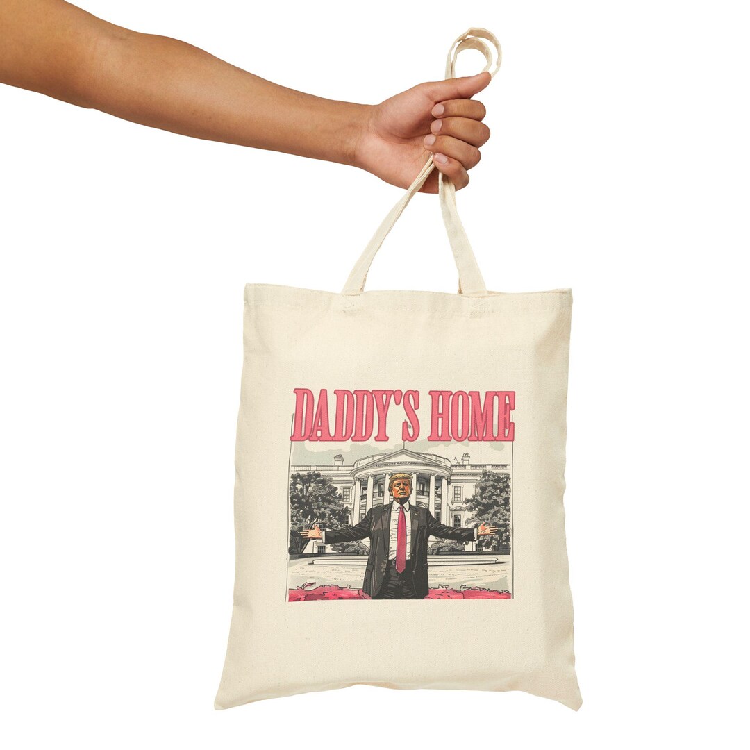 Daddy's Home Tote Bag, Trump Girl Canvas Bag, 2025 Inauguration Gear ...