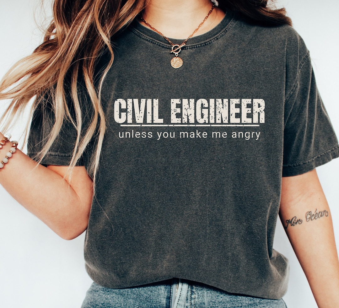 Civil Engineer T Shirt Funny Structural Engineer Gift T-shirt for Unless Make Me Angry for ...