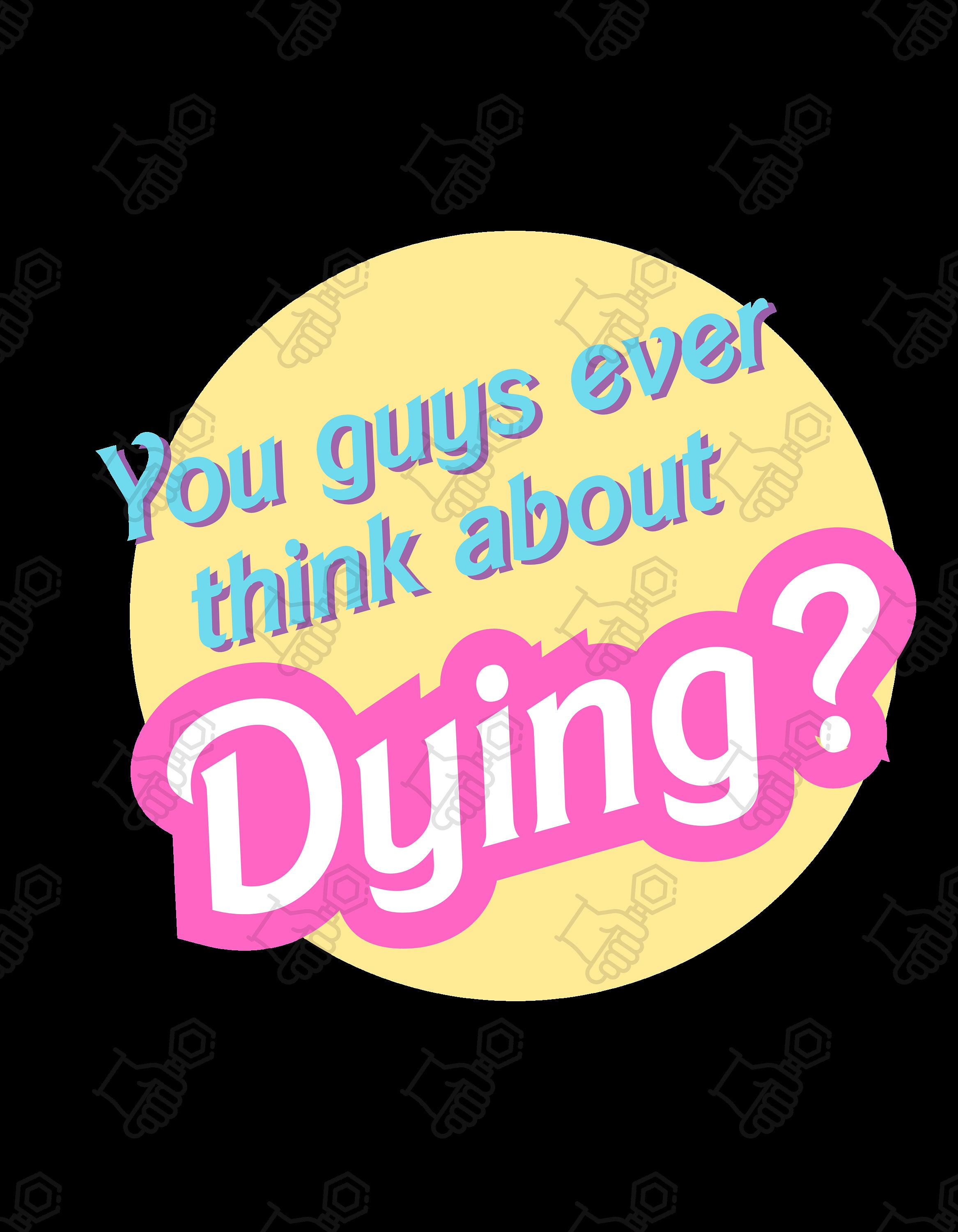 You Guys Ever Think About Dying PNG for Barbi and Ken Movie Quotes ...