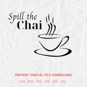 Tea Svg Spill the Chai Svg Spill the Tea Svg Tea Png Spill the Chai ...