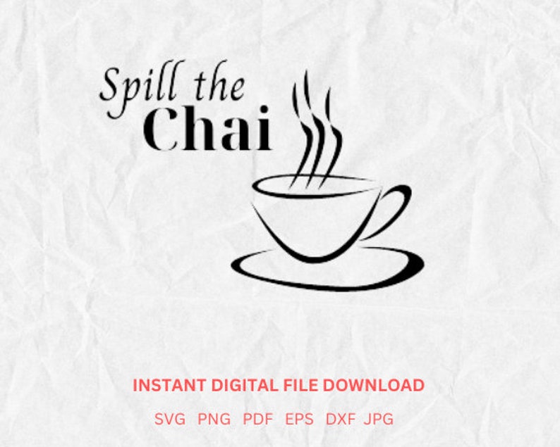 Tea Svg Spill the Chai Svg Spill the Tea Svg Tea Png Spill the Chai ...
