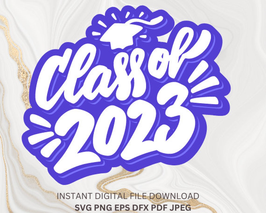 Class of 2023 PNG SVG Eps Dfx Pdf Graduation Cap Png Graduation Design ...