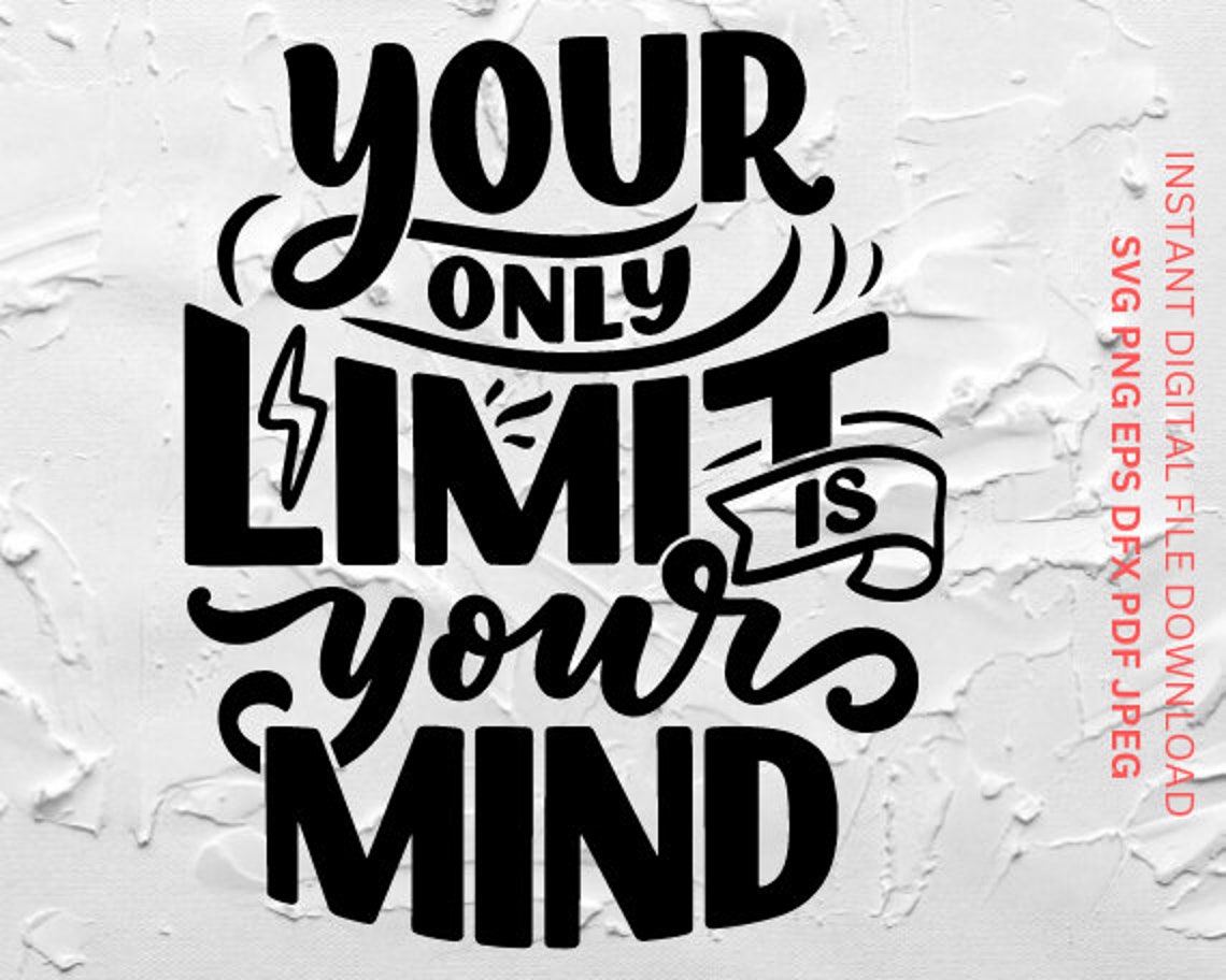 Your Only Limit is Your Mind Png Svg Mind Limit Png Gift Shirt Words ...