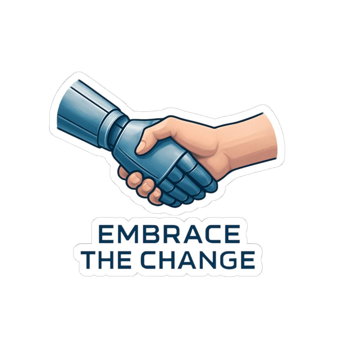Embrace the Change Sticker | Human Robot Handshake, Tech Positive - Etsy