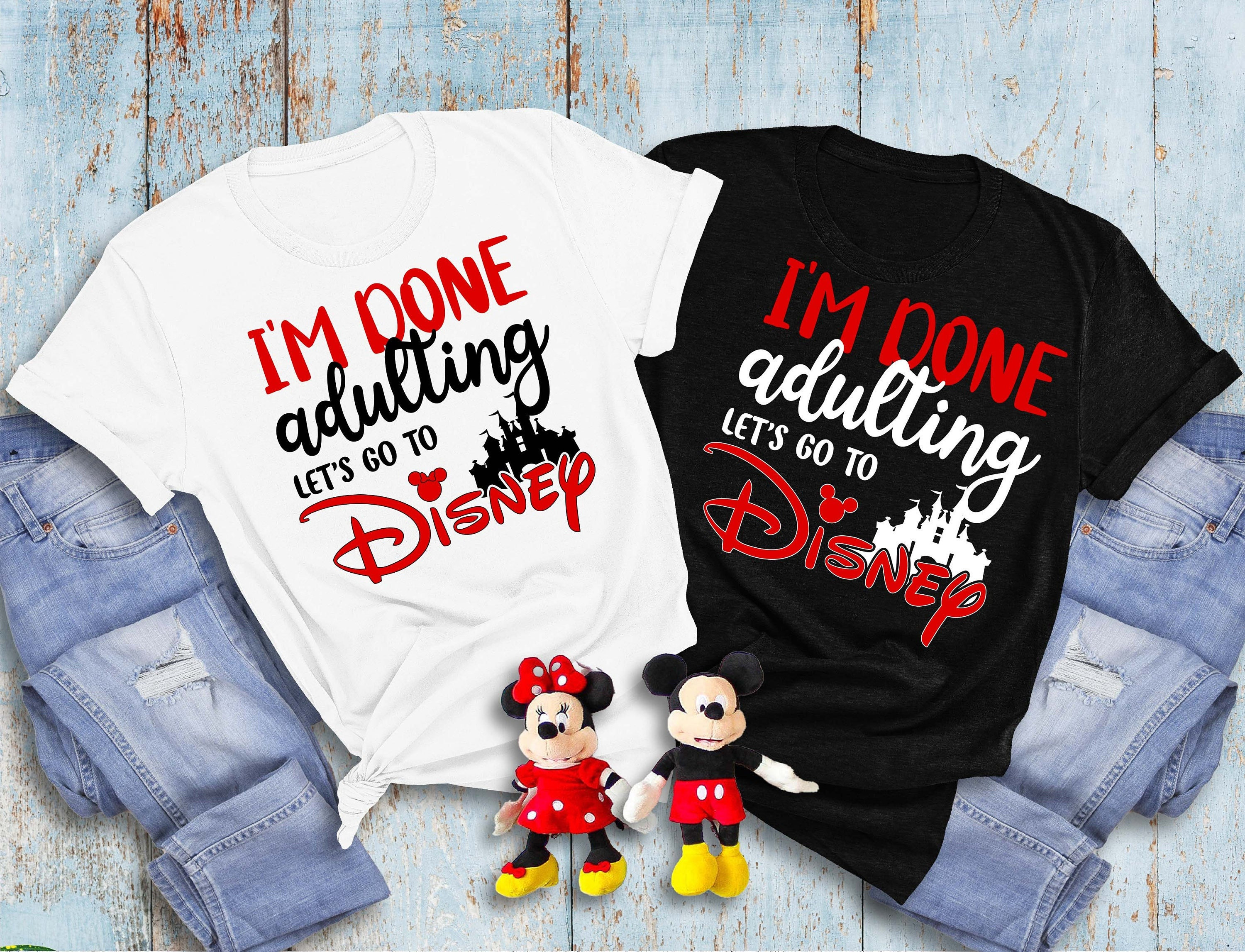 I'm Done Adulting Let's Go to Disney, Disney Done Adulting Tee, Disney ...