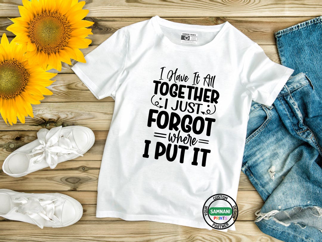 Funny Sarcastic T-shirt, Forgetful Humor Tee - Etsy