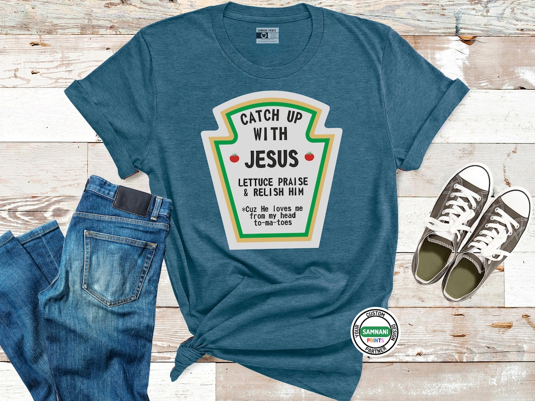 Catch up With Jesus Shirt | Funny Christian Pun Tee | Lettuce Praise ...