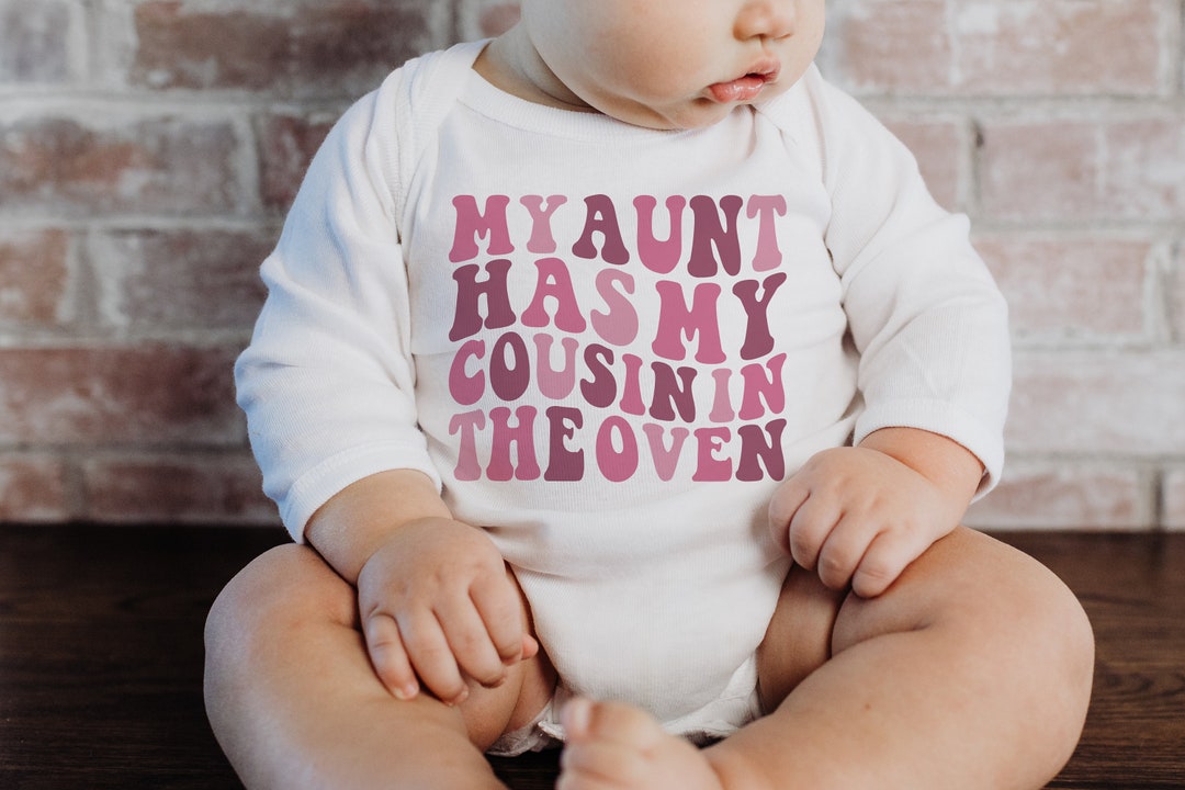 My Aunt Has My Cousin in the Oven Longsleeve Bodysuit, Soon to Be a Big ...
