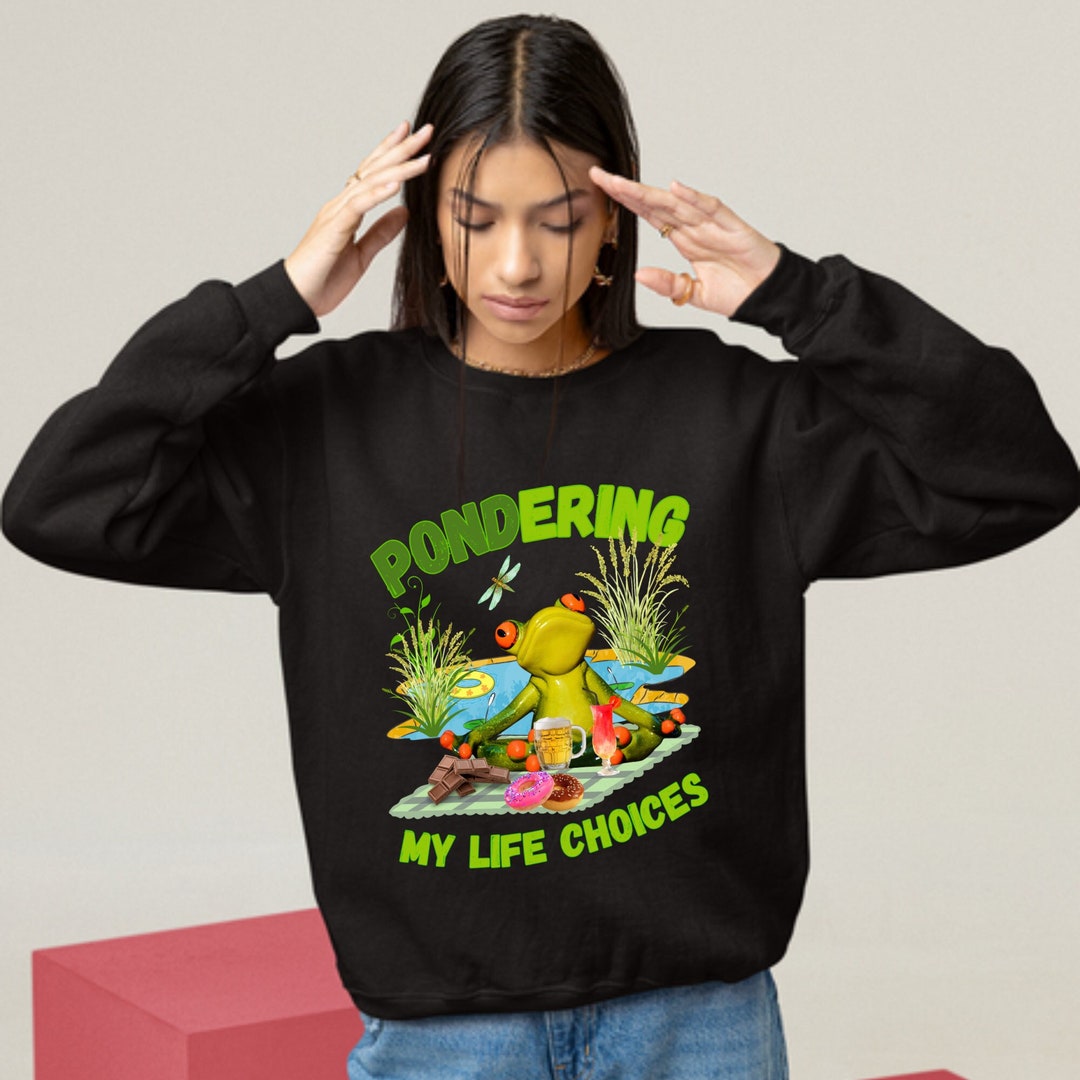 Pondering My Life Choices Funny Sweatshirt, Frog Life Sweater ...