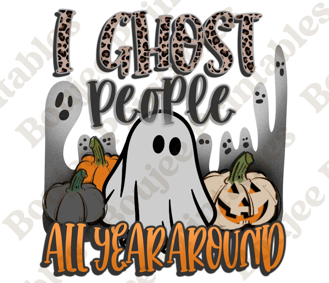 I Ghost People All Year Around Png, Cool Ghost Png, Halloween ...