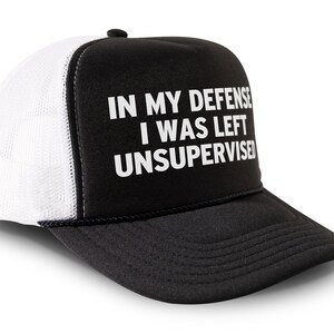 In My Defense I Was Left Unsupervised Funny Party Snapback Mesh Trucker ...
