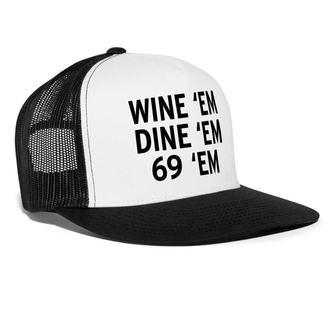 Wine Em Dine Em Sixty-nine Em 69 Funny Party Snapback Mesh Trucker Hat ...