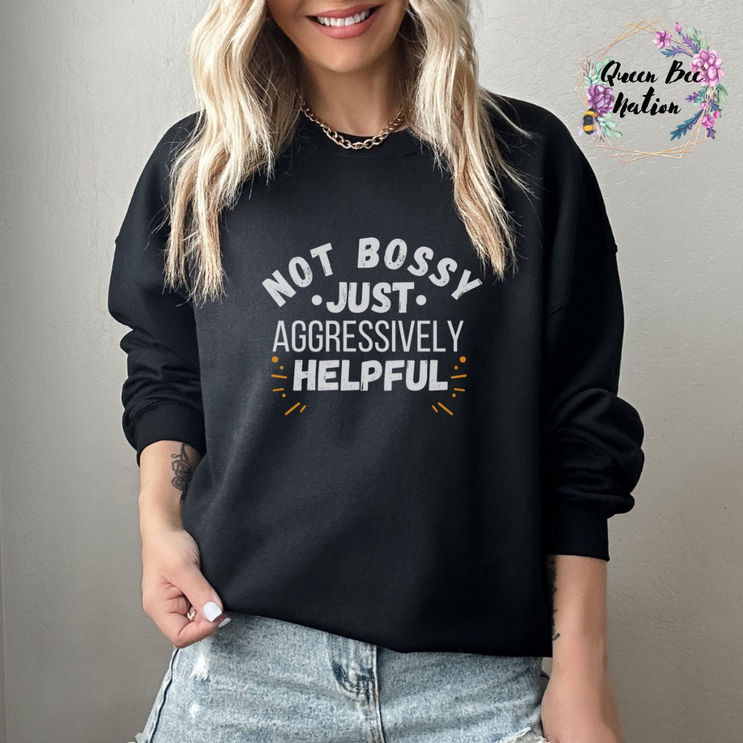 Not Bossy Just Aggressively Helpful Fun Quotes Sweater Gift for Her ...