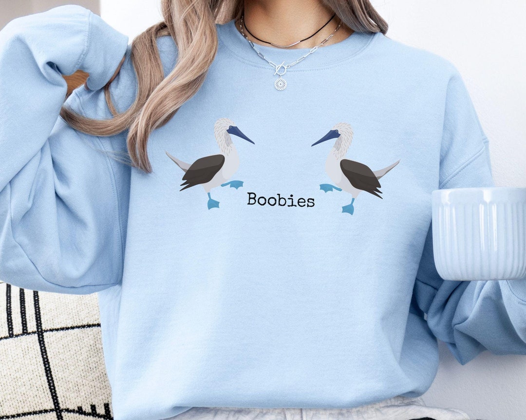Funny Bird Sweatshirt, Blue Booby Lover Gift, Inappropriate Parent ...