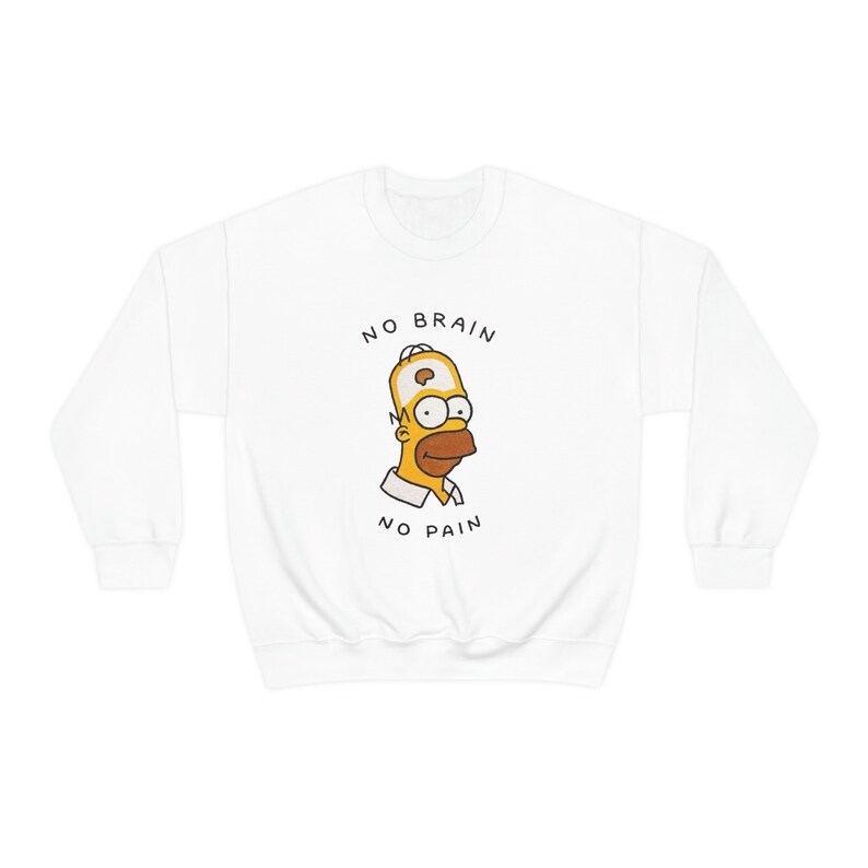 Homer Simpson No Brain No Pain Sweatshirt - Classic Fit With Humorous ...