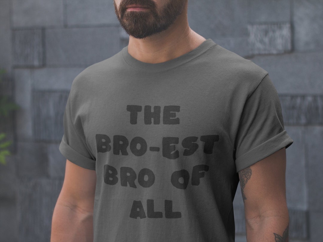 The Bro-est Bro of All Love Friend Brother Family Supportive - Etsy
