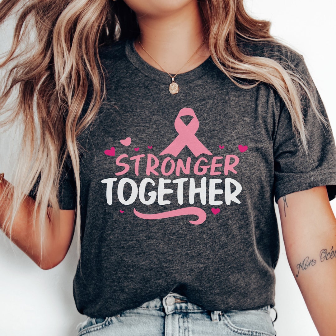 Stronger Together Shirt, Breast Cancer Awareness Month Tshirt, Cancer ...