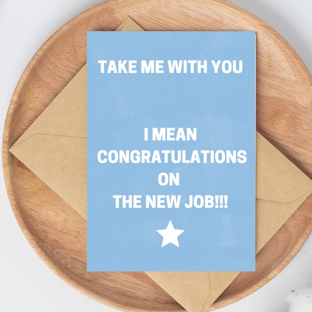 Funny New Job Card Congratulations on the New Job Take Me With You ...