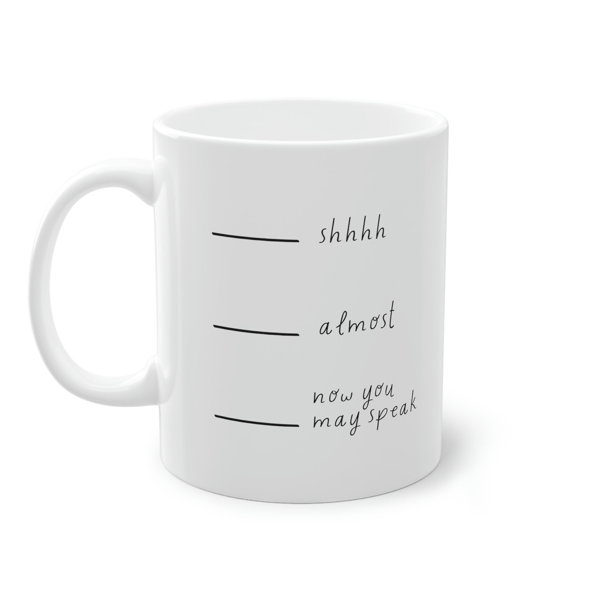 Humorous Coffee Mug: Shh... Now You May Speak! - Funny Coffee Mug for ...