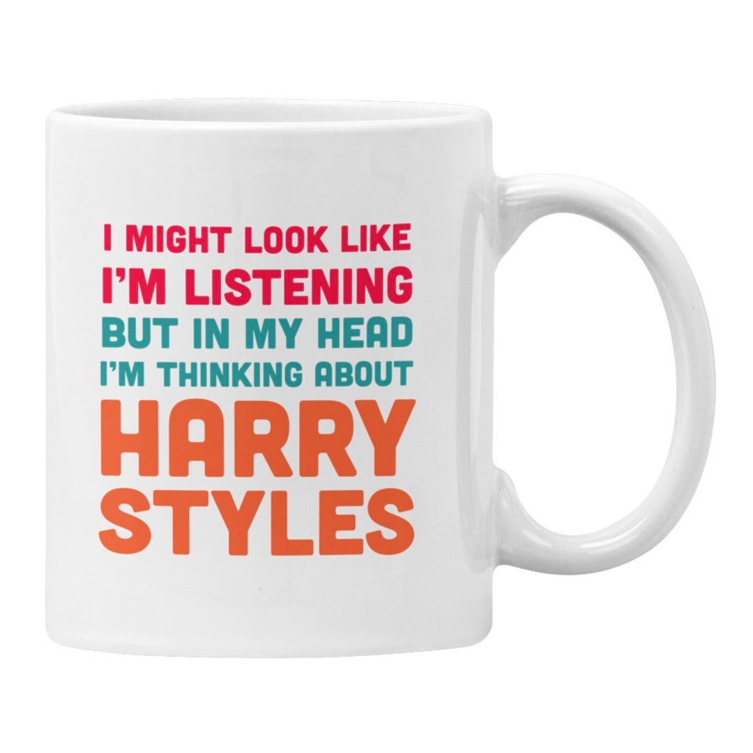 Harry Styles Mug Coaster Gift I Might Look Like Im Listening but in My ...