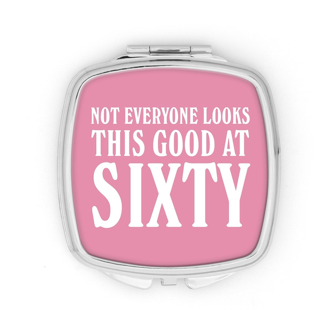 60th Birthday Gift Compact Mirror Not Everyone Looks This Good at Sixty ...