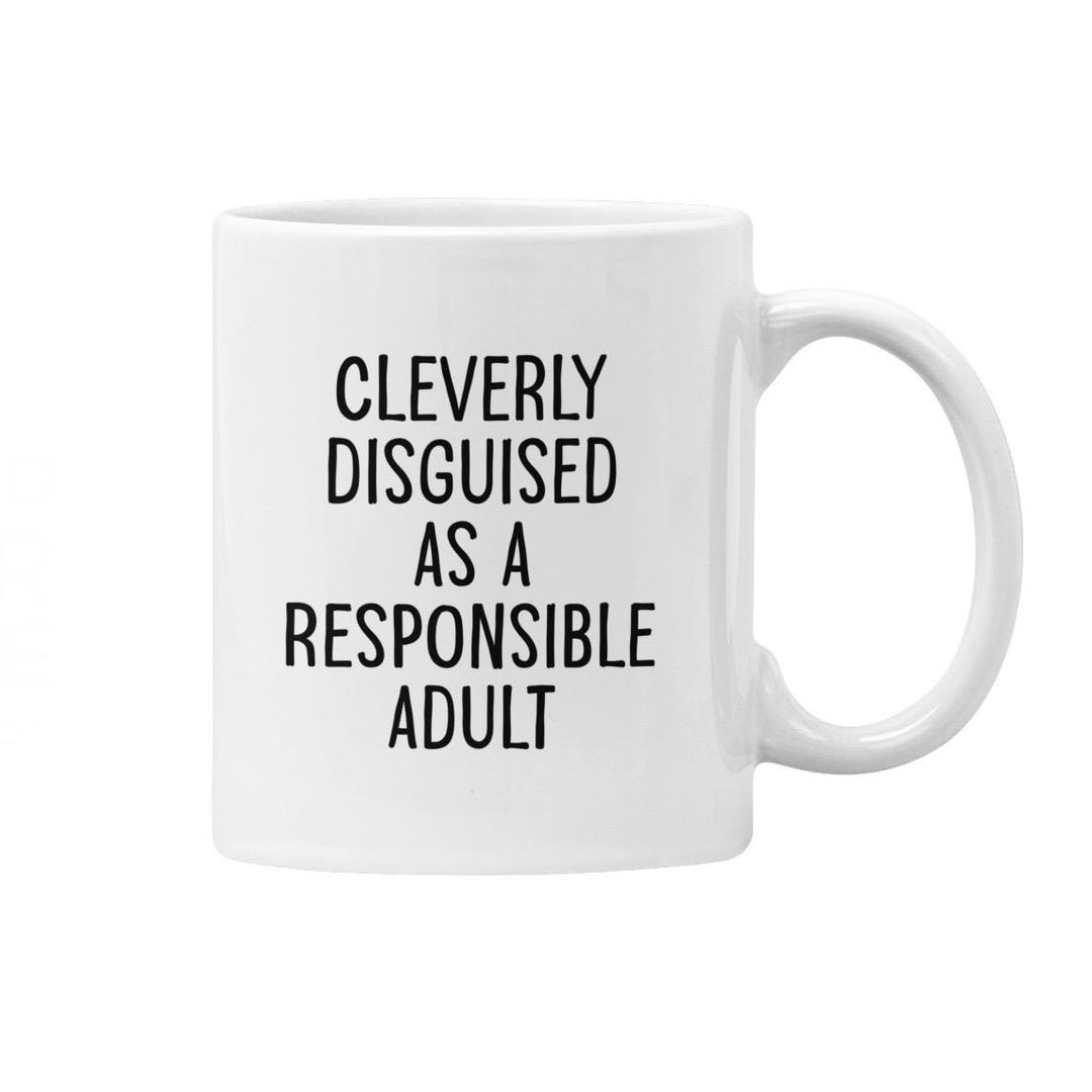Cleverly Disguised as a Responsible Adult Mug - Adulting Gift ...