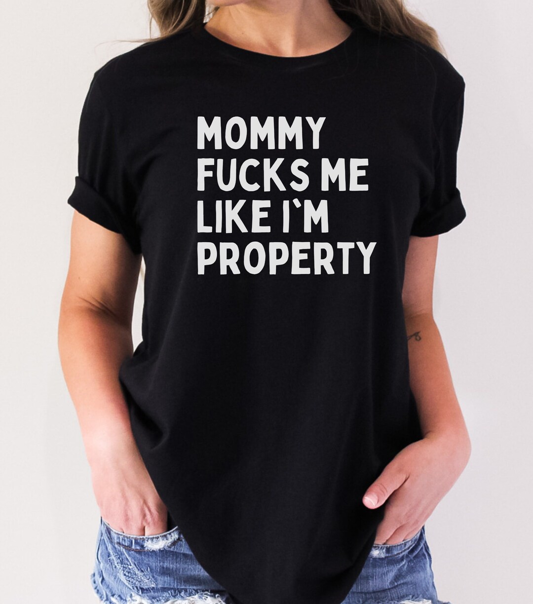 Mommy Fucks Me Like Im Property T Shirt Dom Sub Shirt Top Etsy Uk