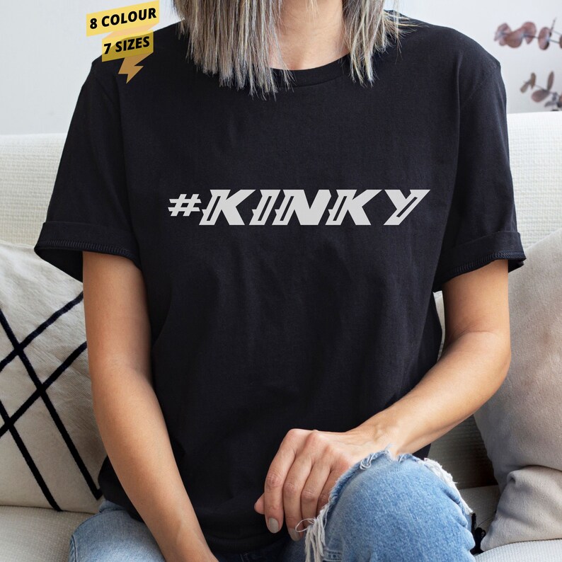 Kinky T-Shirt: Naughty Fun, Bold Print, Unique Design, Expressive Style ...
