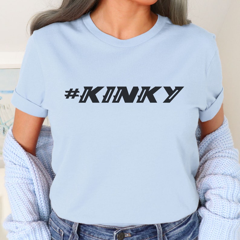 Kinky T-Shirt: Naughty Fun, Bold Print, Unique Design, Expressive Style ...