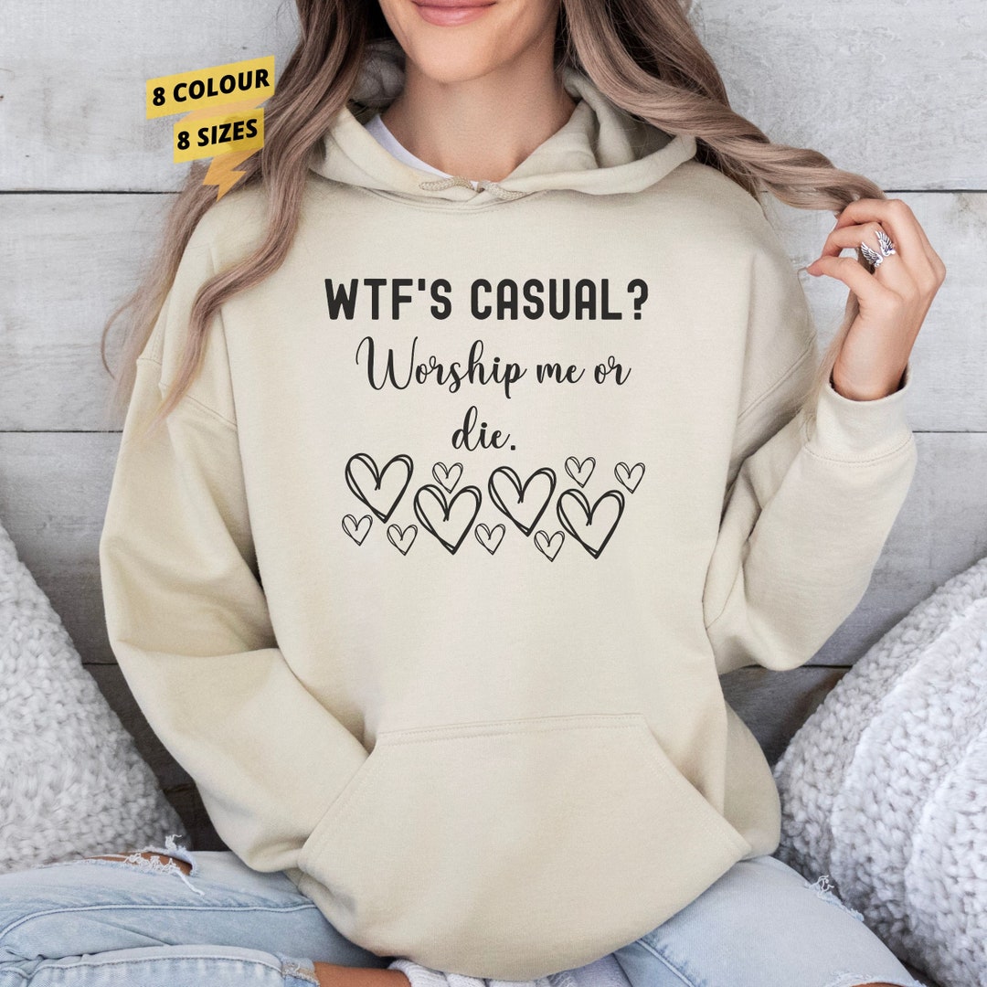 Funny Graphic Hoodie - "wtf's Casual? Worship Me or Die" - Etsy