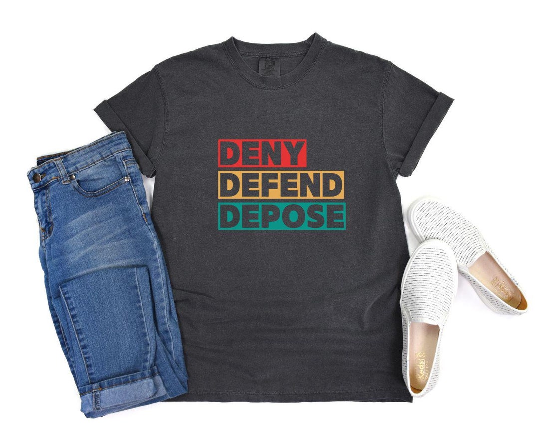Deny Defend Depose Apparel, Custom Color Activism Shirts, Shirts for ...
