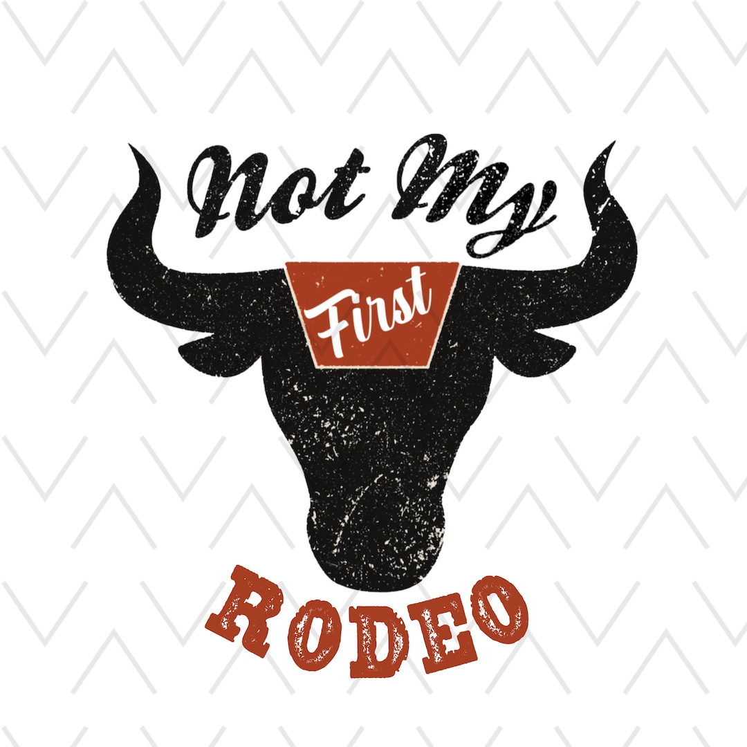 Not My First Rodeo PNG, Vintage Rodeo Sublimation, Western Sublimation ...
