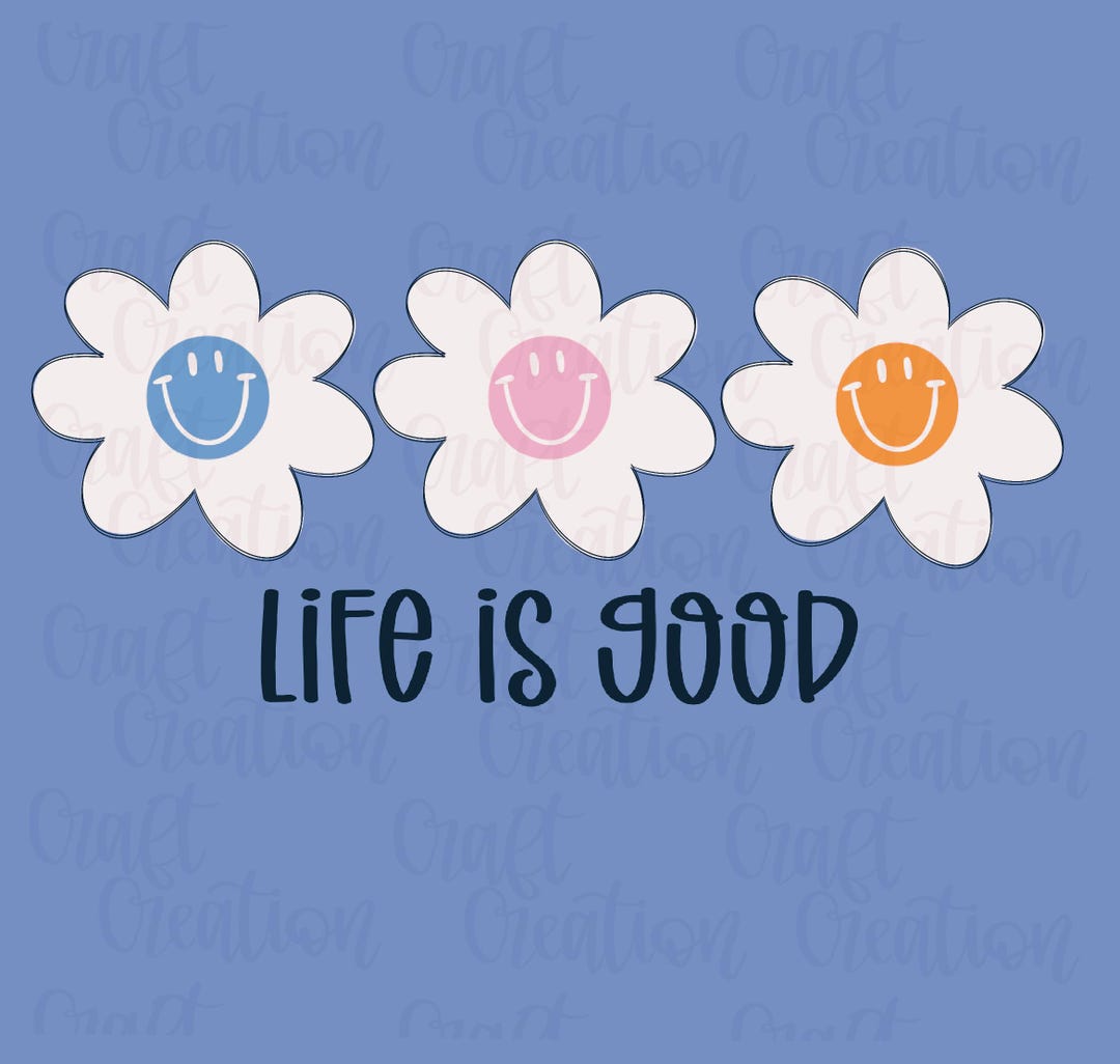 Life is Good PNG: Preppy Daisy, Positivity T-shirt Design (digital ...