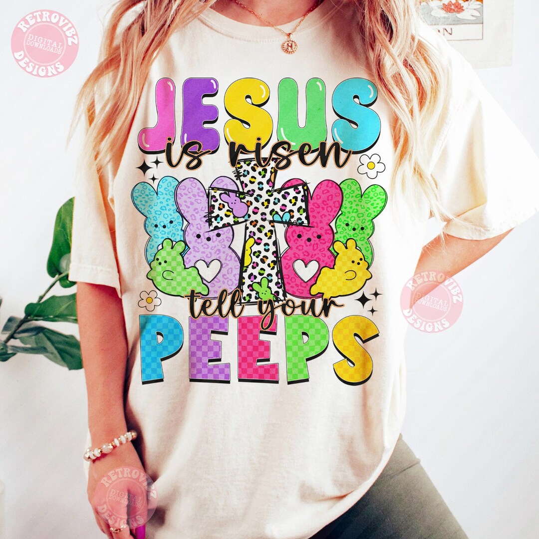 Jesus is Risen Tell Your Peeps PNG, Easter Jesus Kids Shirt, Jesus ...