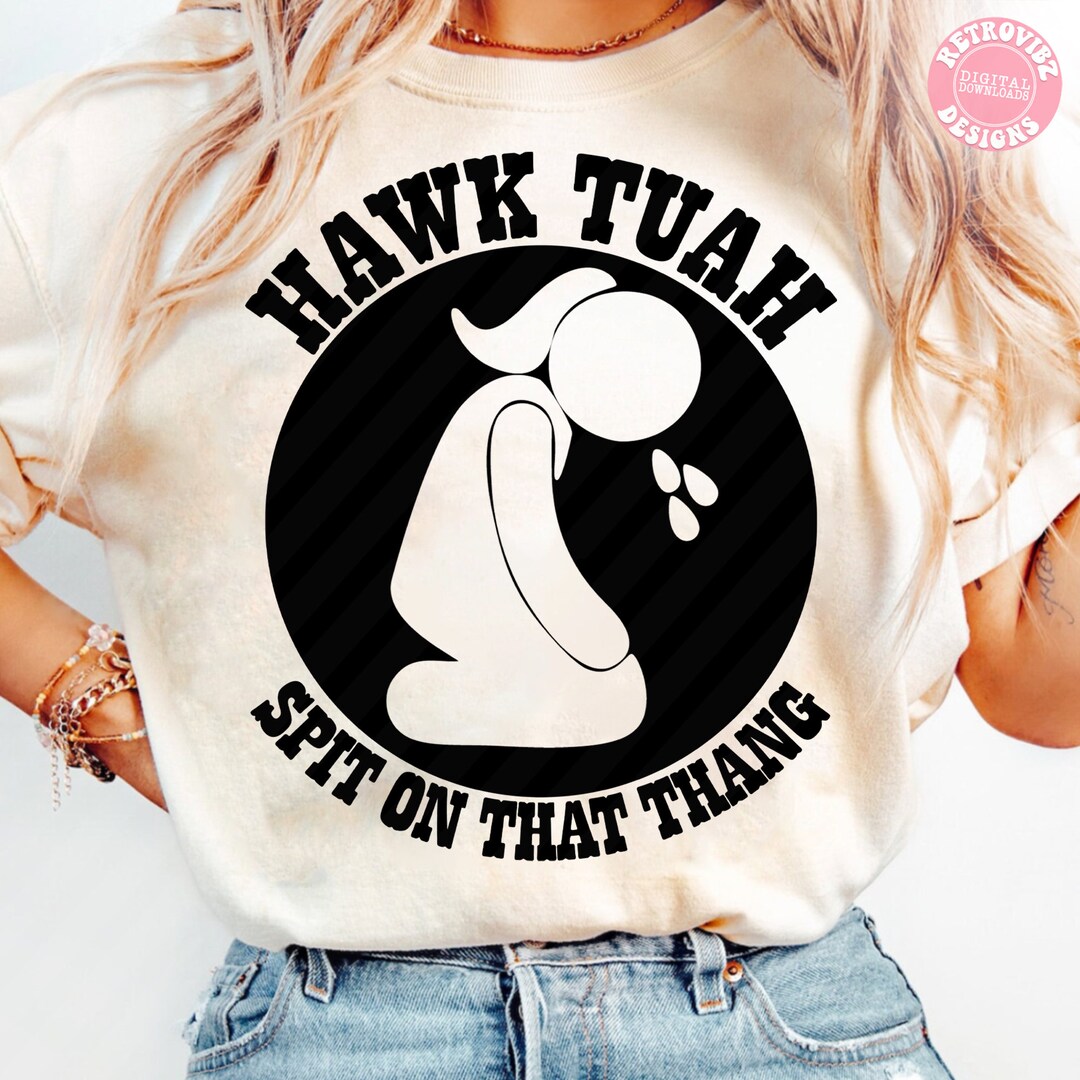 HAWK TUAH 2024 Svg Digital Spit on That Thang, Truck Sticker, Viral ...