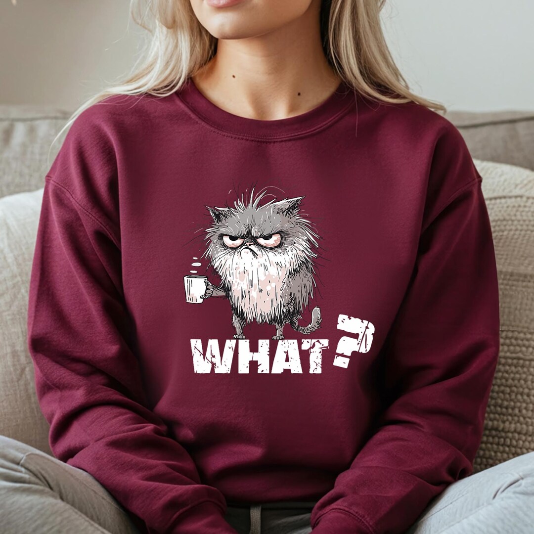 Funny Cat Sweatshirt – Grumpy Coffee Cat “WHAT?” – Sarcastic Animal ...