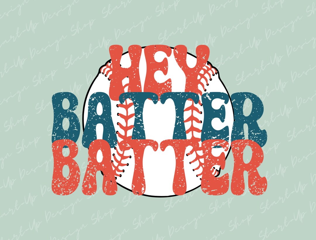 Hey Batter Batter PNG Baseball Sublimation Softball PNG Hey Batter Batter Cut File Silhouette ...