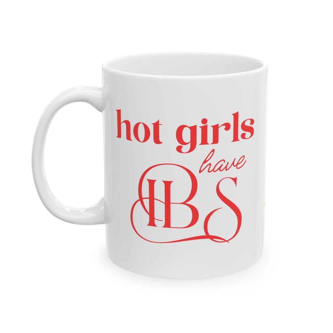 Hot Girls Have IBS Ceramic Mug, 11oz Funny Coffee Mug, Coffee Mug, Cute ...