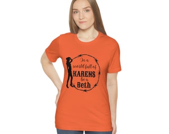 In a World Full of Karens Be a Beth Yellowstone Shirt Beth - Etsy