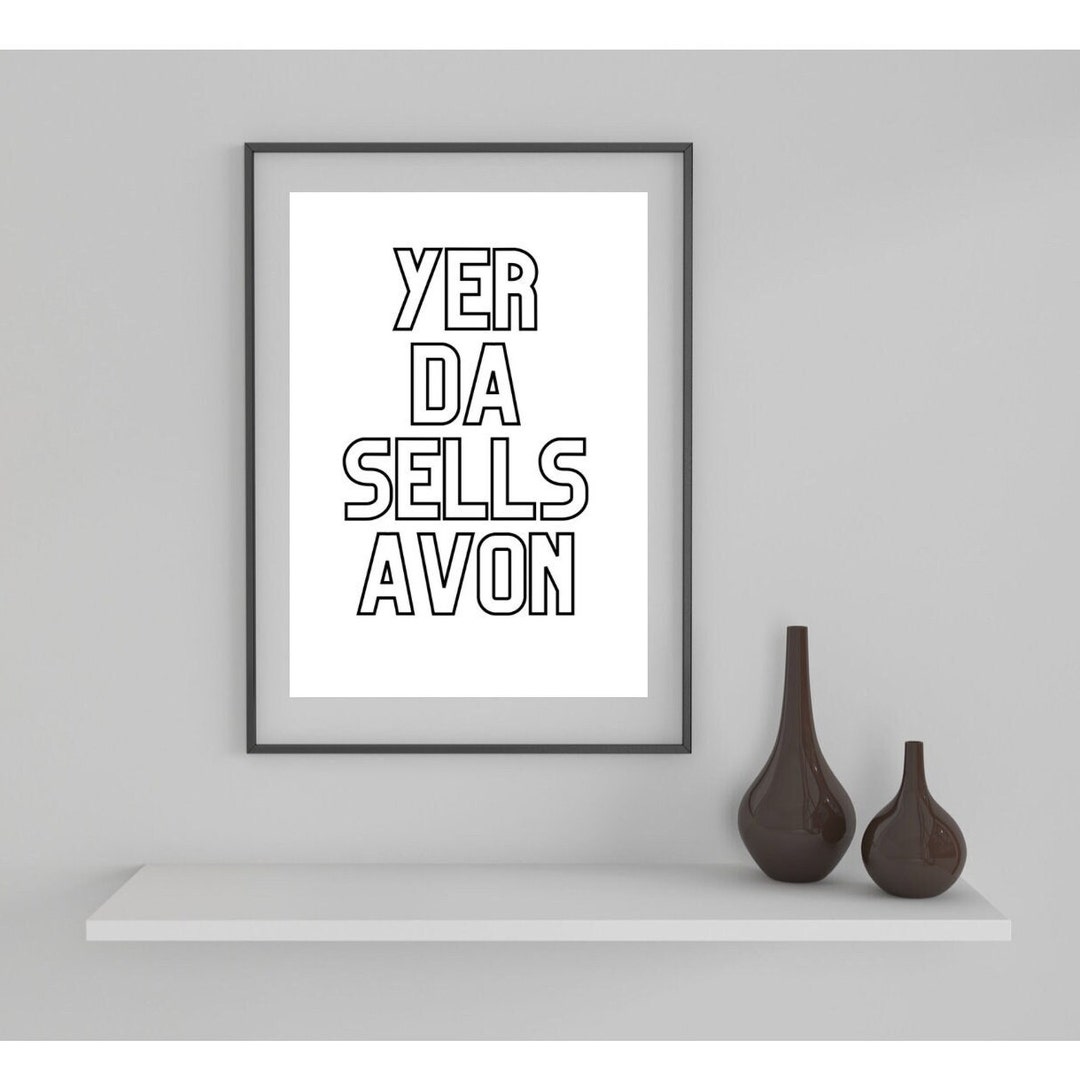 Yer Da Sells Avon Digital Download, Scottish Quotes, Scottish Banter ...