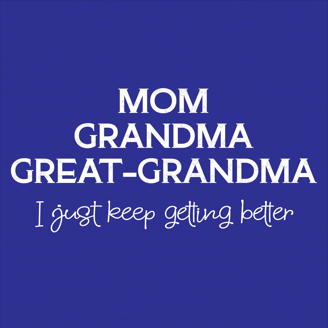 Mom Grandma Great Grandma Svg Mom Grandma Great Grandma Png Grandma